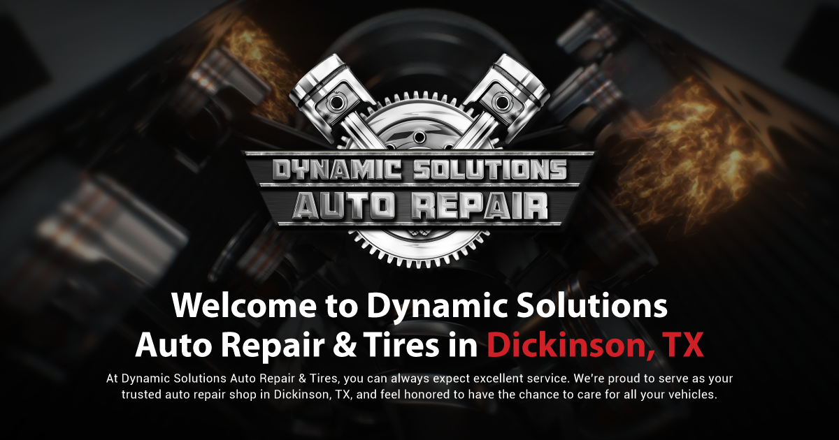 Fair and Trusted Auto Repair in Dickinson, TX | Dynamic Solutions Auto ...